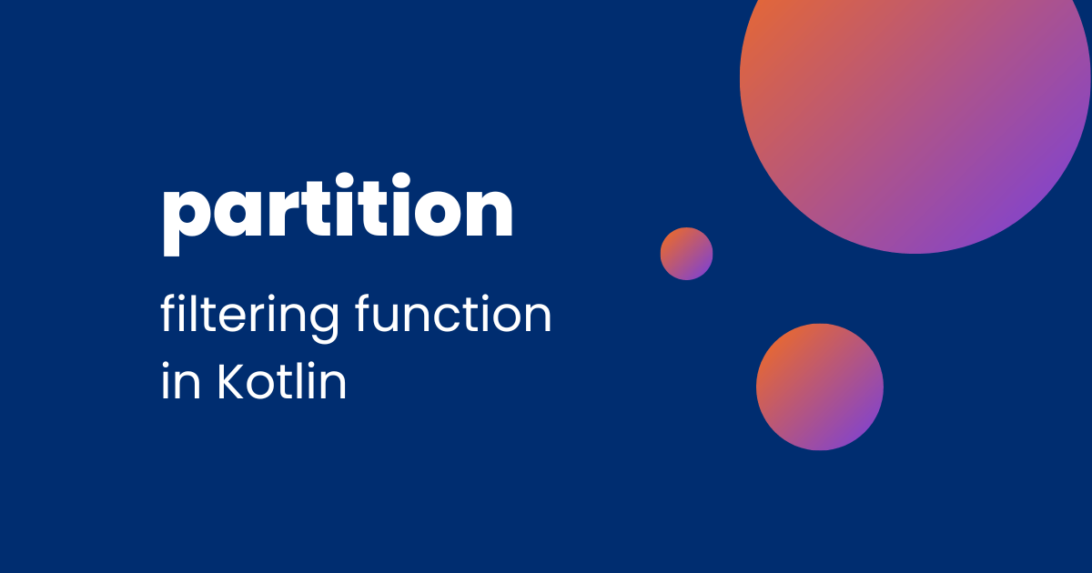 Partition Filtering Function In Kotlin