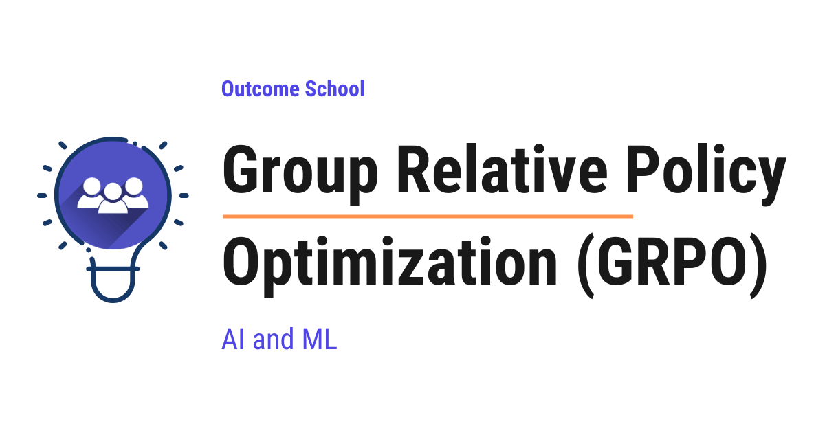 Group Relative Policy Optimization (GRPO)