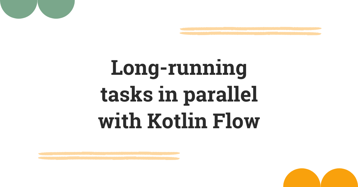 Long-running tasks in parallel with Kotlin Flow