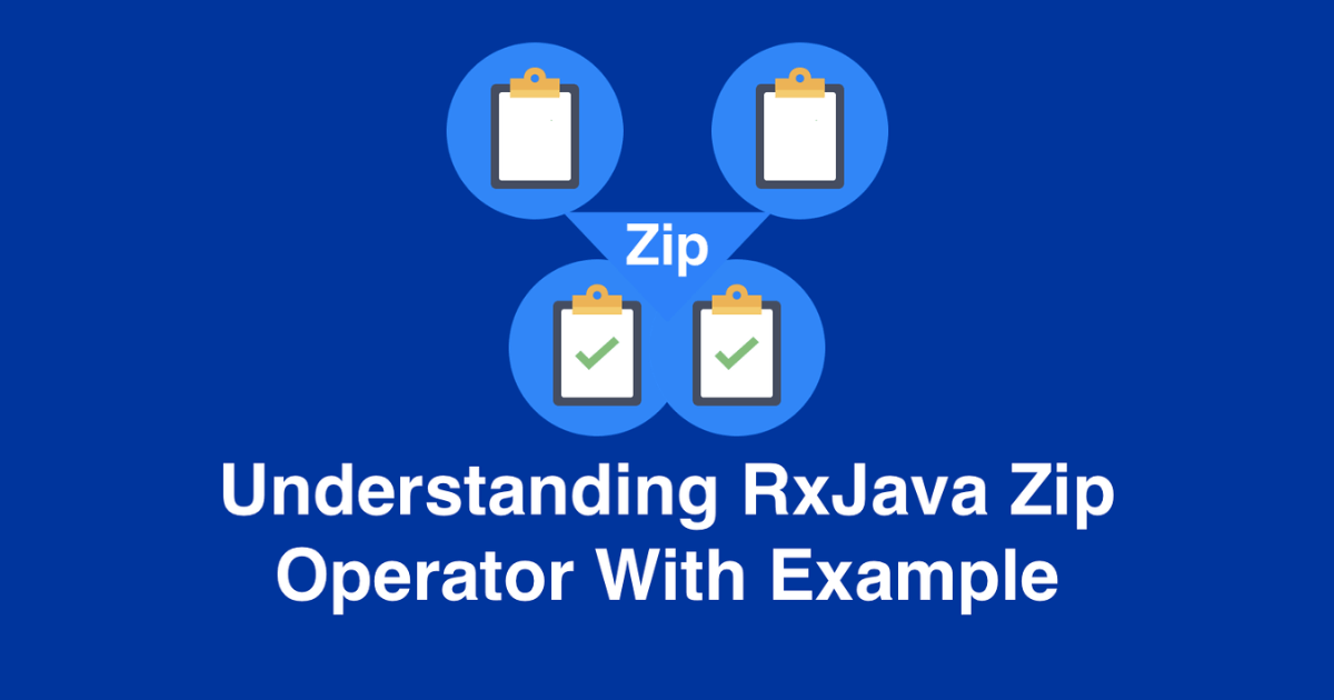RxJava Zip Operator RxJava Zip Operator